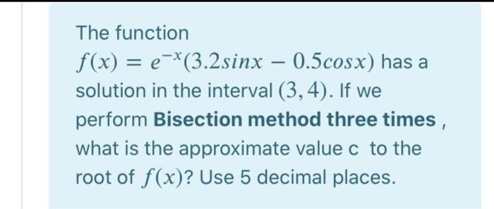 Solved The function f(x) = e-*(3.2sinx – 0.5cosx) has a | Chegg.com