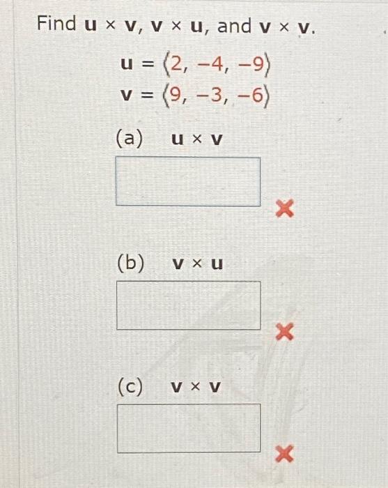 Solved Find u×v,v×u, and v×v u= 2,−4,−9 v= 9,−3,−6 (a) u×v | Chegg.com
