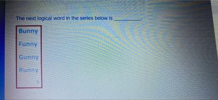 Solved The next logical word in the series below is Bunny | Chegg.com