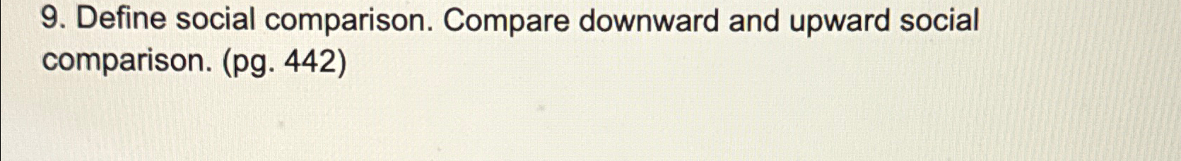 Solved Define social comparison. Compare downward and upward | Chegg.com