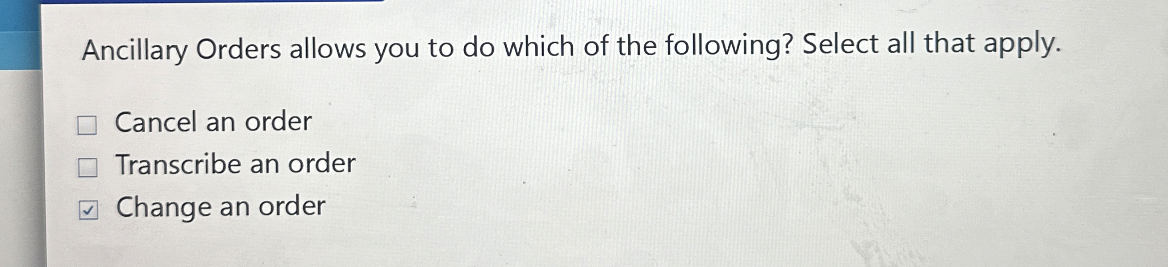 Solved Ancillary Orders allows you to do which of the | Chegg.com