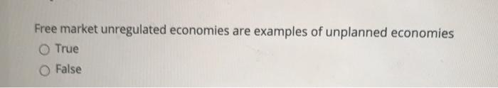 Solved Free market unregulated economies are examples of | Chegg.com