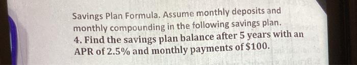 Solved Savings Plan Formula. Assume monthly deposits and | Chegg.com