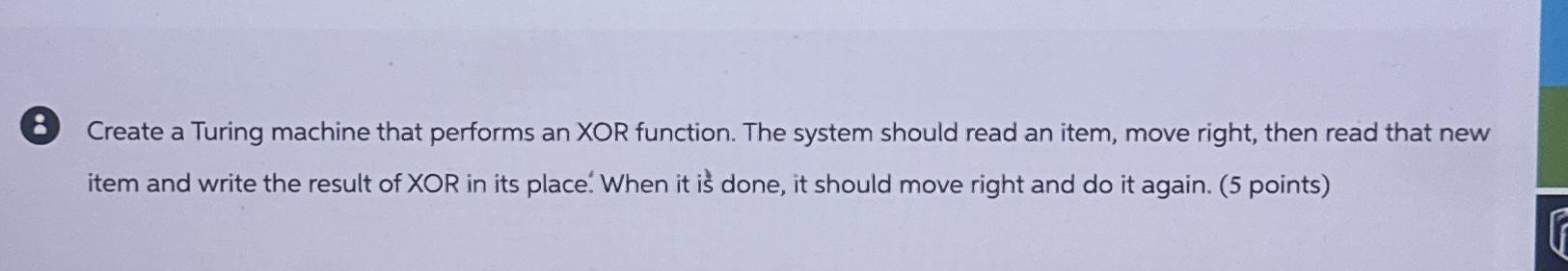 Solved 8 ﻿Create a Turing machine that performs an XOR | Chegg.com