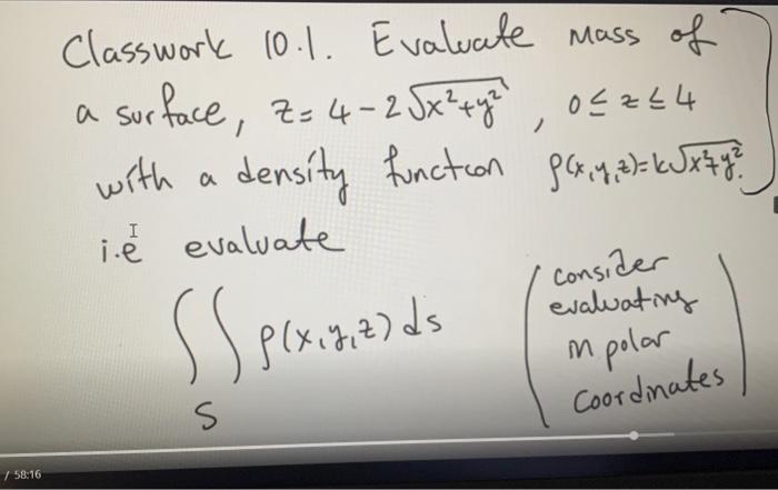 Solved Classwork 10.1. Evaluate mass of a surface, | Chegg.com