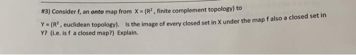 Solved #3) Consider f, an onto map from X = (R, finite | Chegg.com