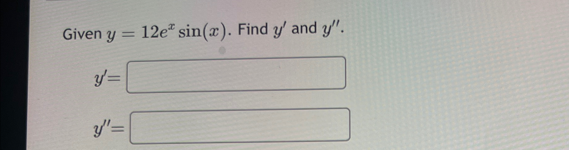 Solved Given y=12exsin(x). ﻿Find y' ﻿and y''.y'=y''= | Chegg.com