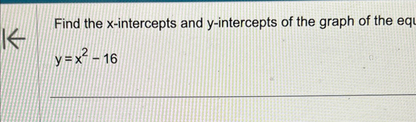 Solved Find the x-intercepts and y-intercepts of the graph | Chegg.com