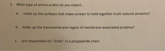 Solved 3. What type of amino acid(s) do you expect... a. | Chegg.com