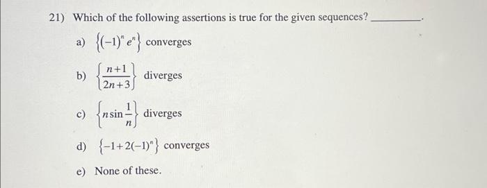 Solved 21) Which of the following assertions is true for the | Chegg.com