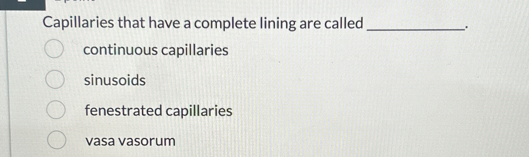 Solved Capillaries that have a complete lining are | Chegg.com