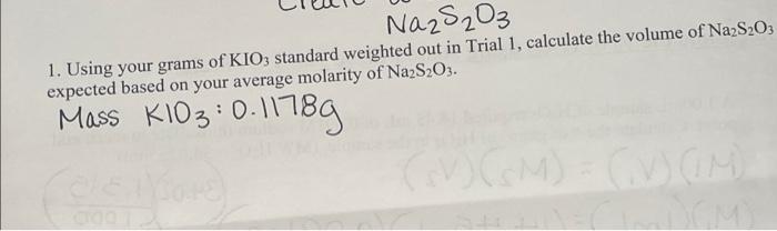 Solved Na2S₂O₃ 1. Using your grams of KIO3 standard weighted | Chegg.com