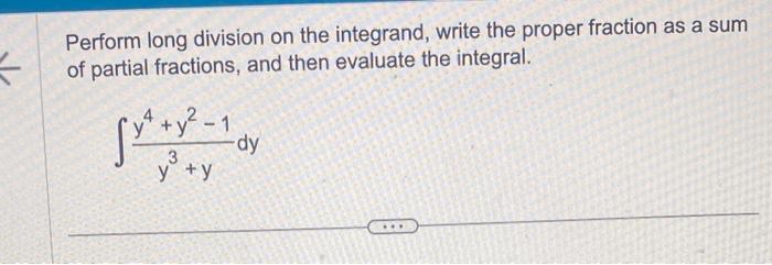 Solved Perform long division on the integrand, write the | Chegg.com
