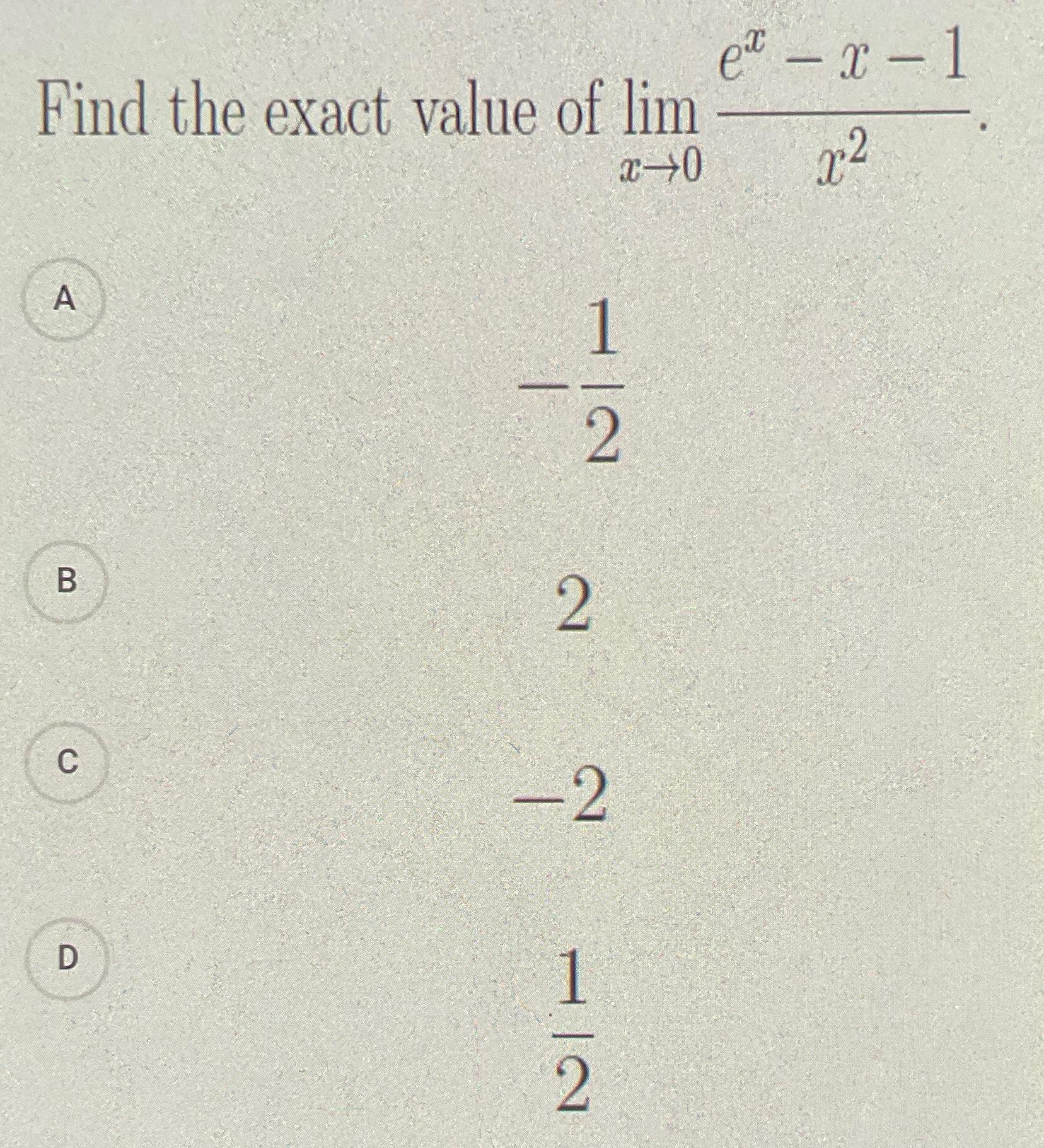 Solved Find the exact value of limx→0ex-x-1x2-122-212 | Chegg.com