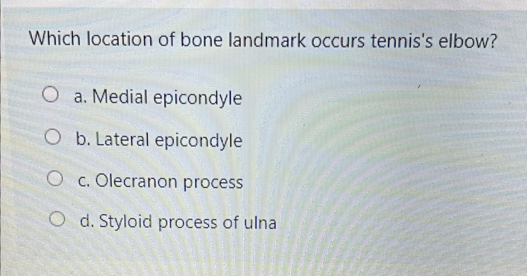 Solved Which location of bone landmark occurs tennis's | Chegg.com