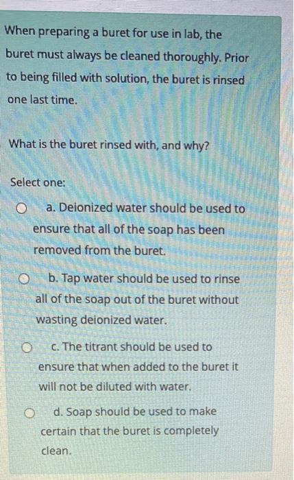 Solved When preparing a buret for use in lab, the buret must | Chegg.com