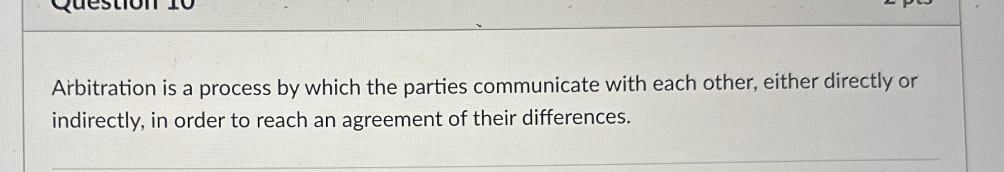 Solved Arbitration is a process by which the parties | Chegg.com