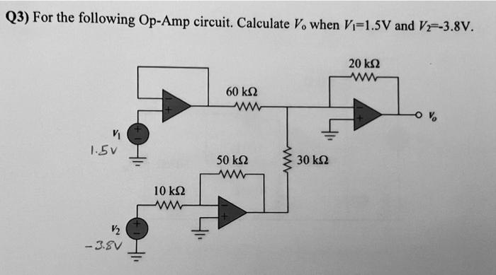 Solved Q3) For the following Op-Amp circuit. Calculate V0 | Chegg.com