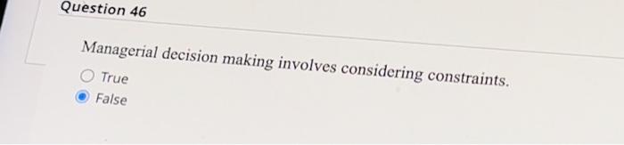 Solved Managerial decision making involves considering | Chegg.com