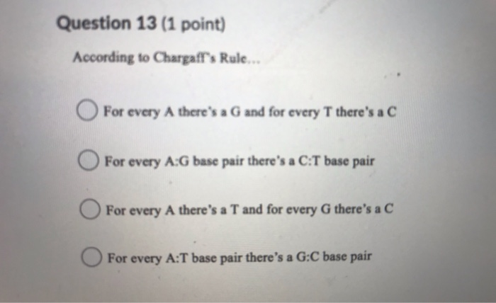 Solved Question 13 (1 point) According to Chargaff's Rule, | Chegg.com