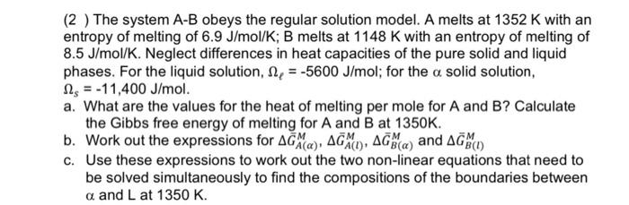 Solved (2) The system A-B obeys the regular solution model. | Chegg.com