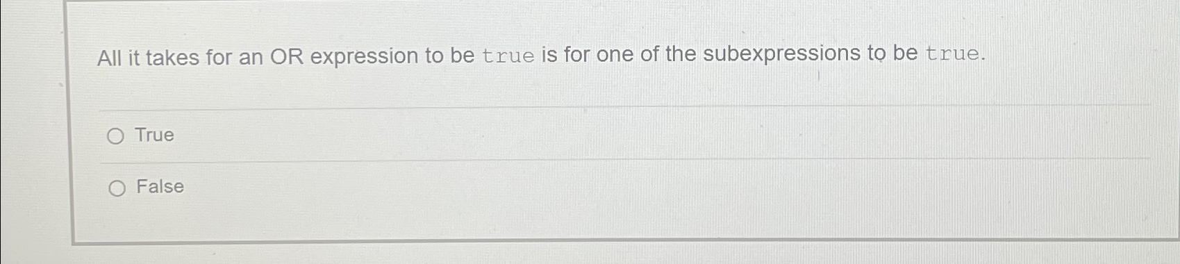 Solved All it takes for an OR expression to be true is for | Chegg.com