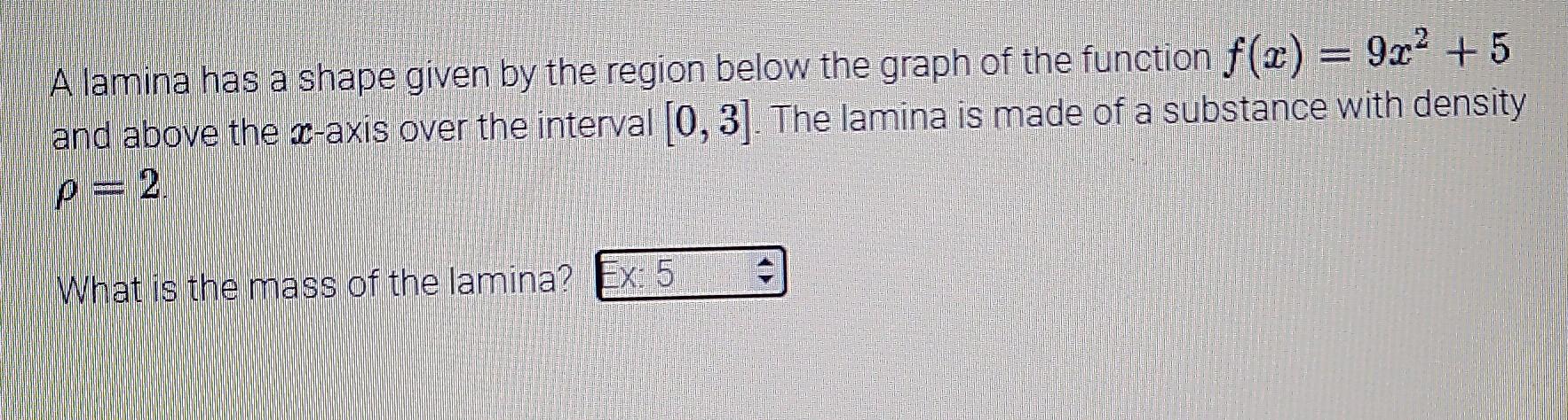Solved A lamina has a shape given by the region below the | Chegg.com