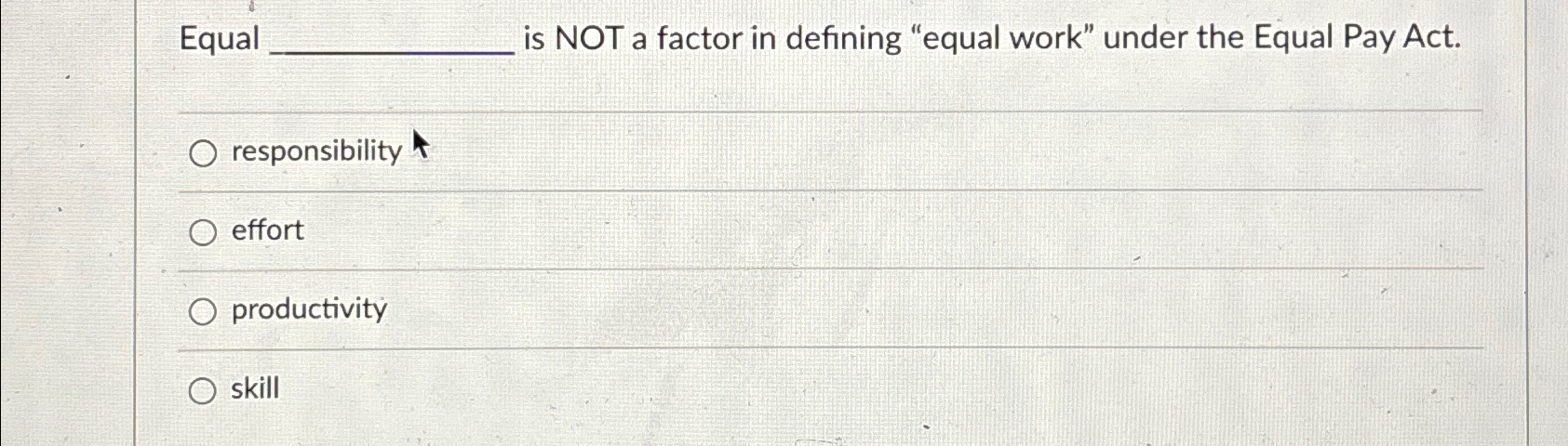 Solved Equal is NOT a factor in defining "equal work" under | Chegg.com