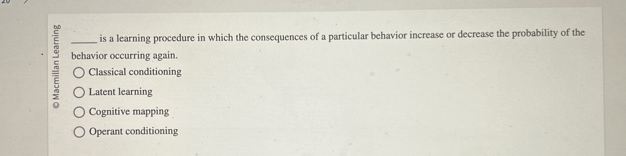 Solved is a learning procedure in which the consequences of | Chegg.com