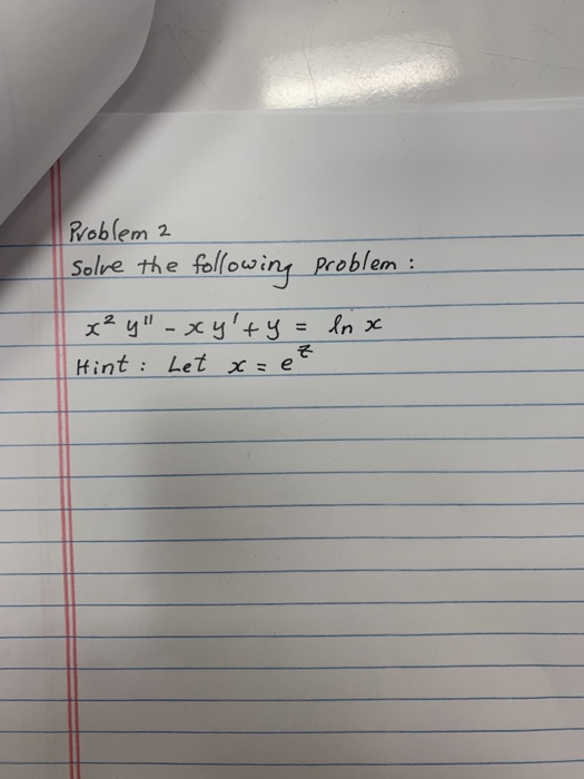 Solved Problema solve the following problem: x²y" -xy't y = | Chegg.com