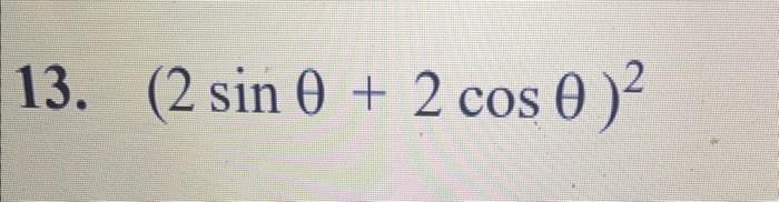 Solved (2sinθ+2cosθ)2 | Chegg.com