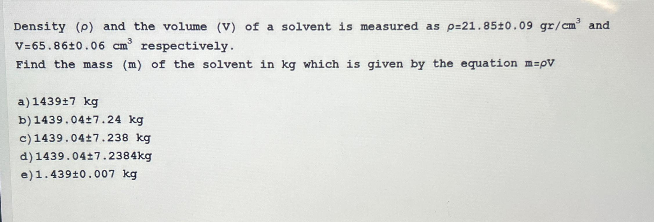 Solved Density (ρ) ﻿and the volume (V) ﻿of a solvent is | Chegg.com