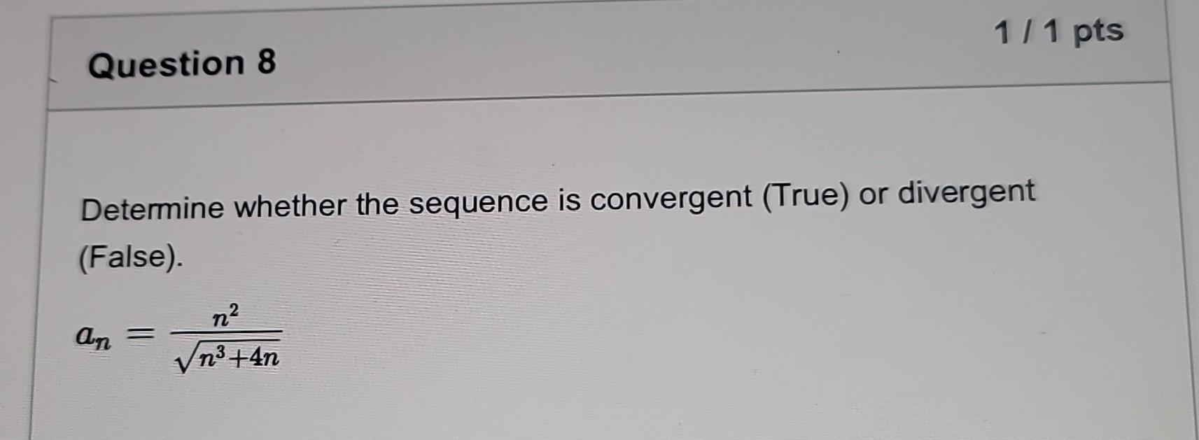 Solved Determine whether the sequence is convergent (True) | Chegg.com
