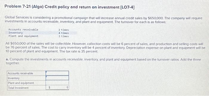 Solved Problem 7-21 (Algo) Credit policy and return on | Chegg.com Solved Problem 7-21 (Algo) Credit policy and return on | Chegg.com