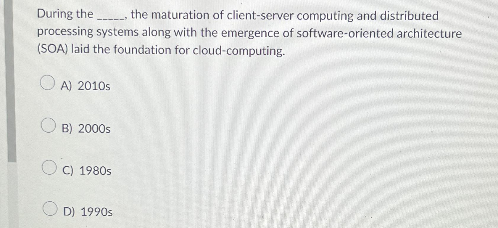Solved During the the maturation of client-server computing | Chegg.com
