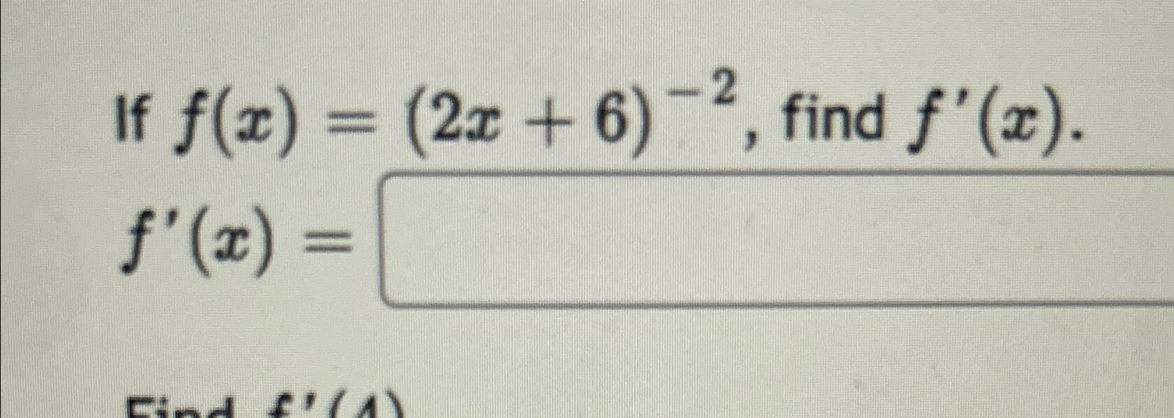 Solved If f(x)=(2x+6)-2, ﻿find f'(x) f'(x)= | Chegg.com