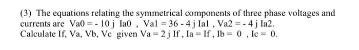 Solved (3) The equations relating the symmetrical components | Chegg.com