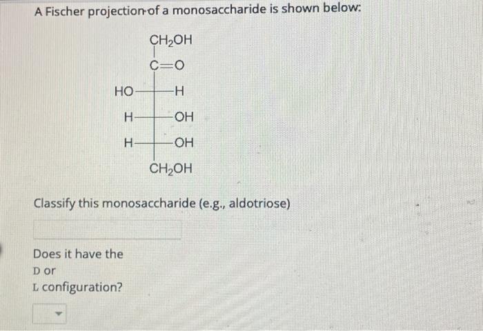 Solved A Fischer projection-of a monosaccharide is shown | Chegg.com