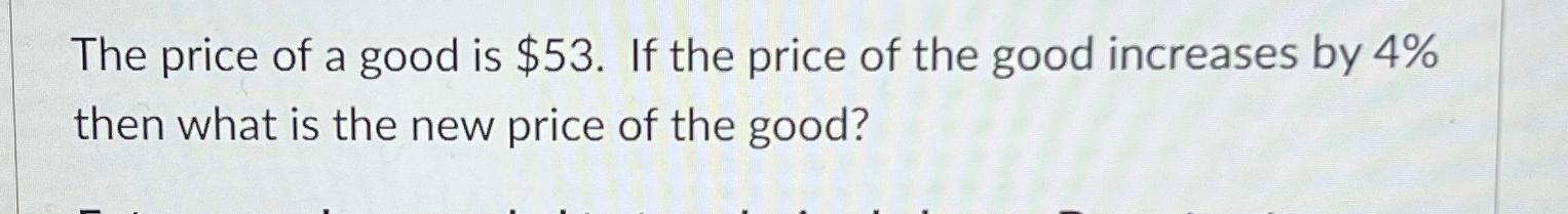 Solved The price of a good is $53. ﻿If the price of the good | Chegg.com