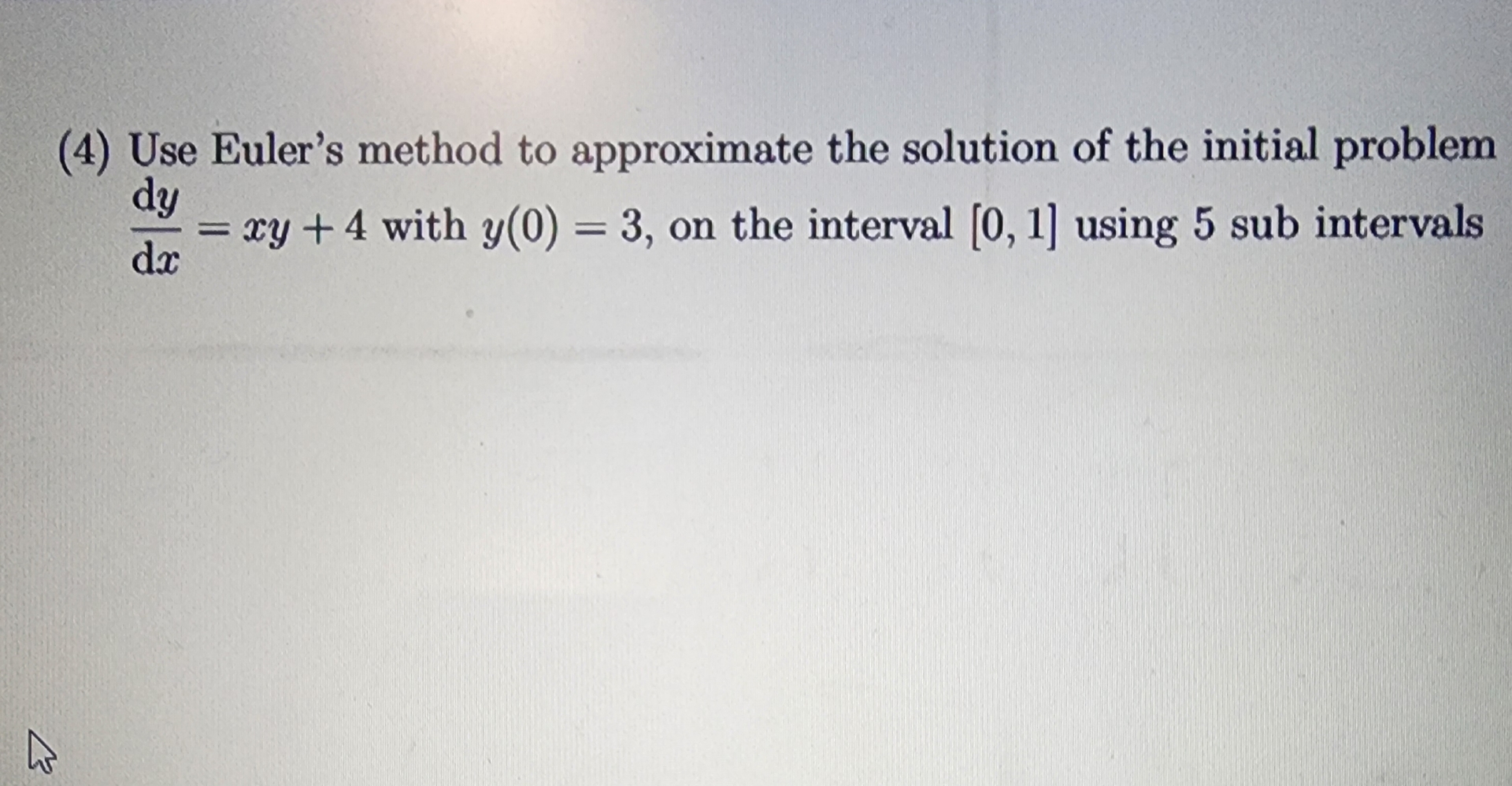 Solved (4) ﻿Use Euler's method to approximate the solution | Chegg.com