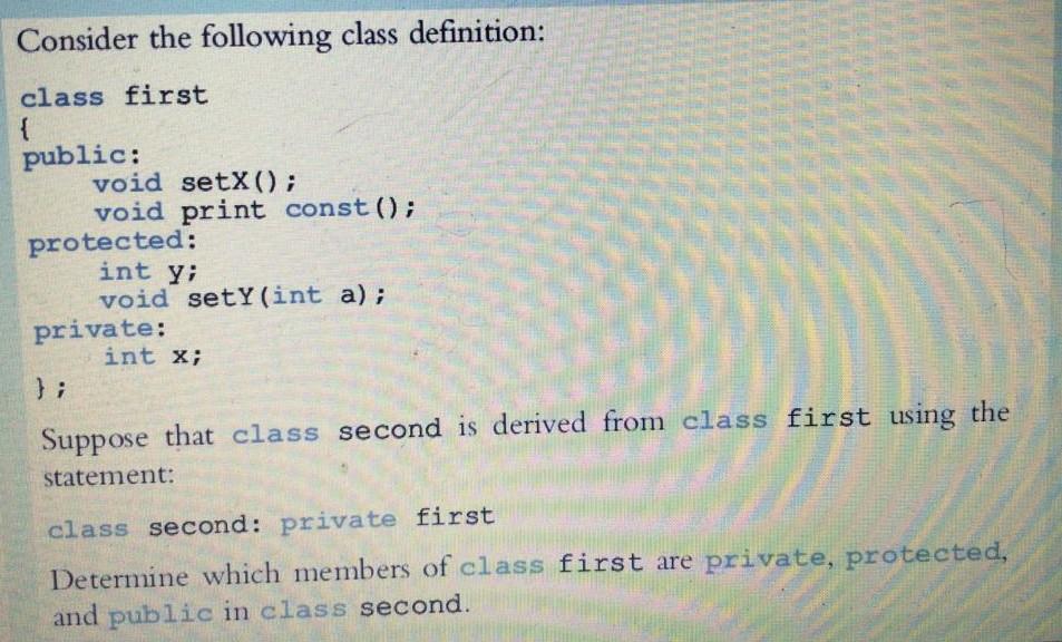 Solved Consider the following class definition: class first | Chegg.com