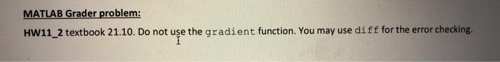 Solved MATLAB Grader problem: HW11_2 textbook 21.10. Do not | Chegg.com