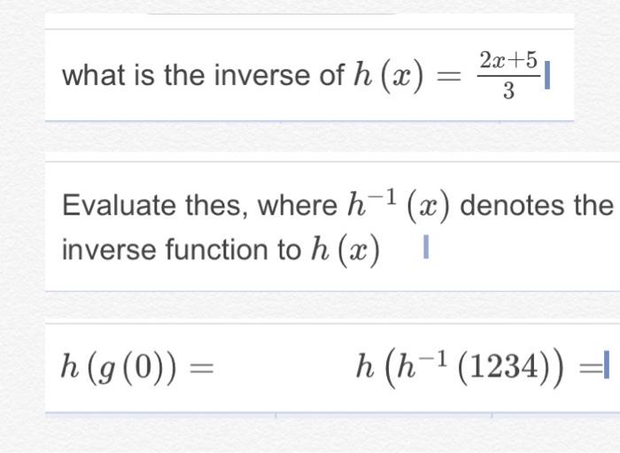 Solved What Is The Inverse Of H 2 2x 5 3 1 Evaluate