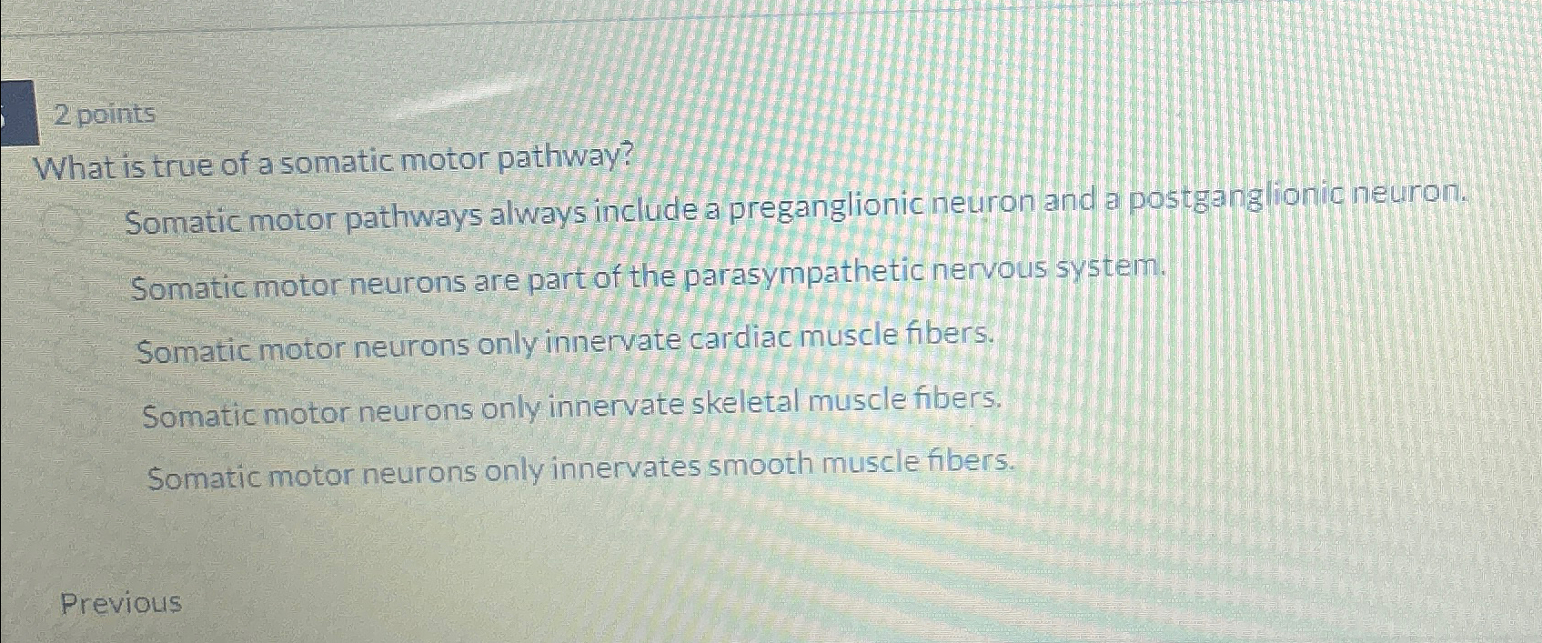 Solved 2 ﻿pointsWhat is true of a somatic motor | Chegg.com