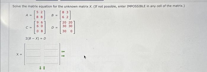 Solved Solve the matrix equation for the unknown matrix X. | Chegg.com