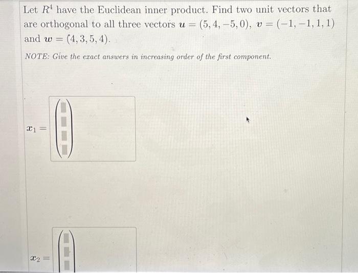 Solved Let R4 have the Euclidean inner product. Find two | Chegg.com