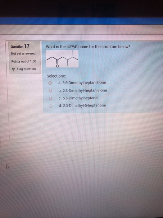 Solved Question 17 What is the IUPAC name for the structure | Chegg.com