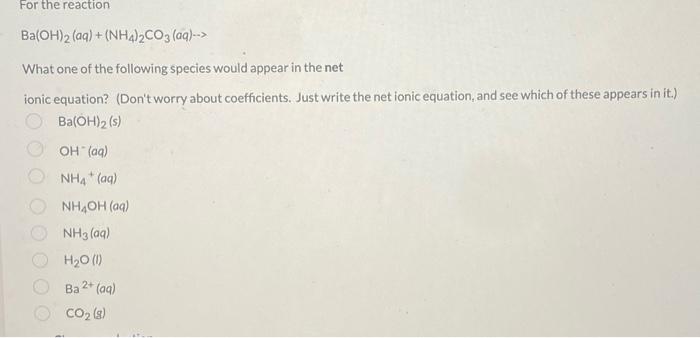 Solved For the reaction Ba(OH)2(aq)+(NH4)2CO3(aq)→ What one | Chegg.com