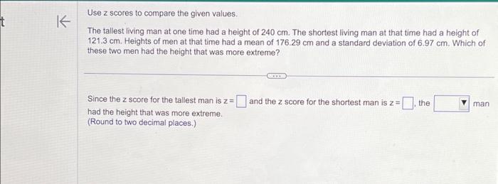 [Solved]: Use z scores to compare the given values. The tal