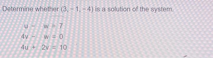 Solved Determine whether (3,−1,−4) is a solution of the | Chegg.com